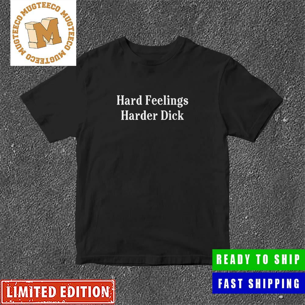 Drake Hard Feelings Harder Dick New For Fans Classic T Shirt Mugteeco