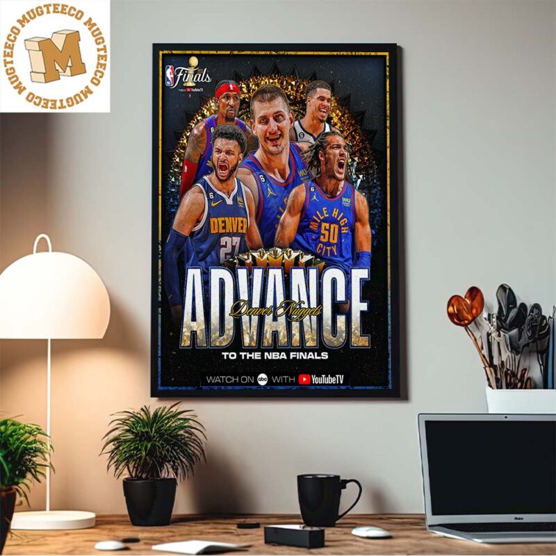 Denver Nuggets Advance To The NBA Finals Decor Poster Canvas - Mugteeco